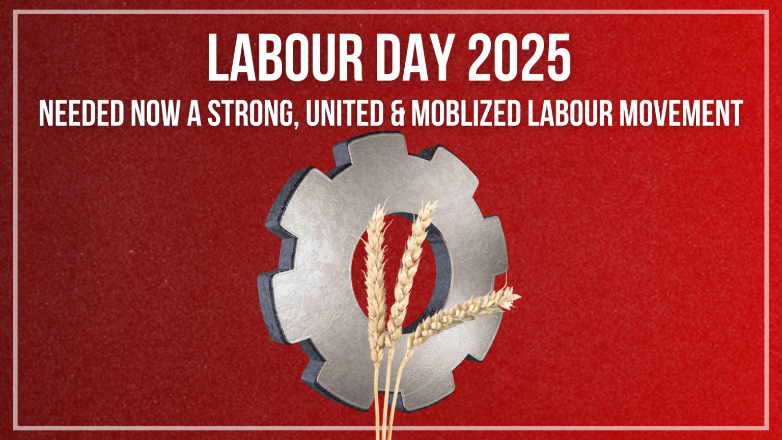Labour 2025: Needed now – a strong, united and mobilized trade union ...